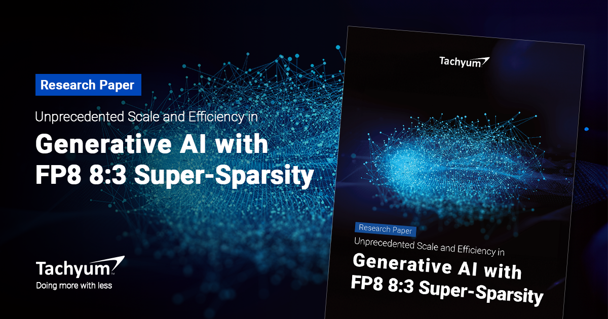 Tachyum FP8 Super-Sparsity Is Showing Path to Efficient Generative AI ... Tachyum FP8 Super-Sparsity Is Showing Path to Efficient Generative AI ...